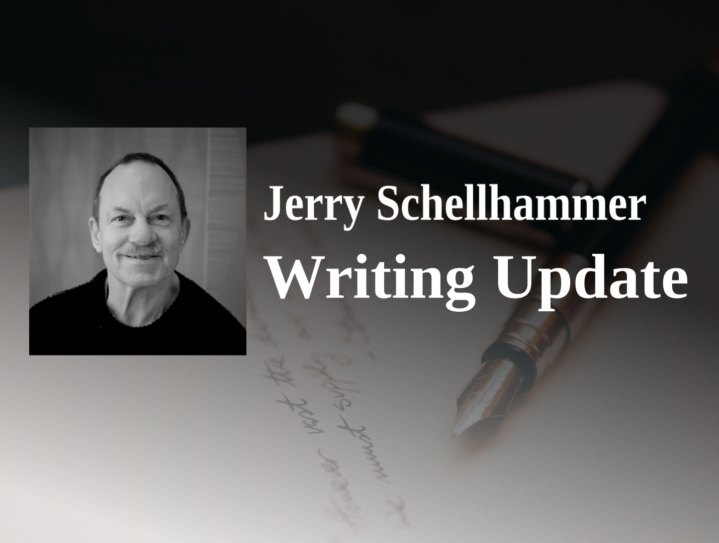 Writings Update – Jerry Schellhammer